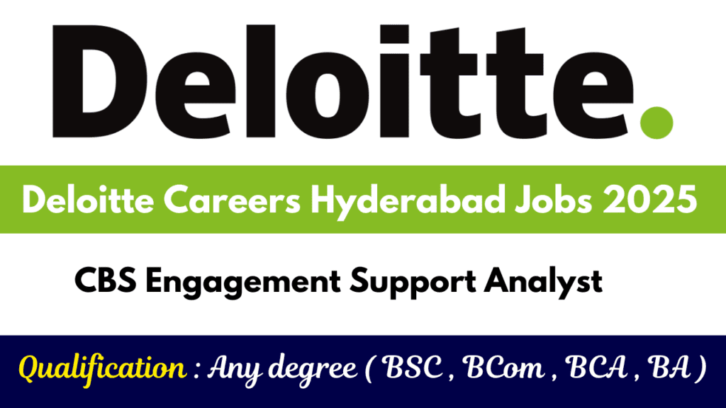 Deloitte Careers Hyderabad Jobs 2025 : CBS Engagement Support Analyst ...